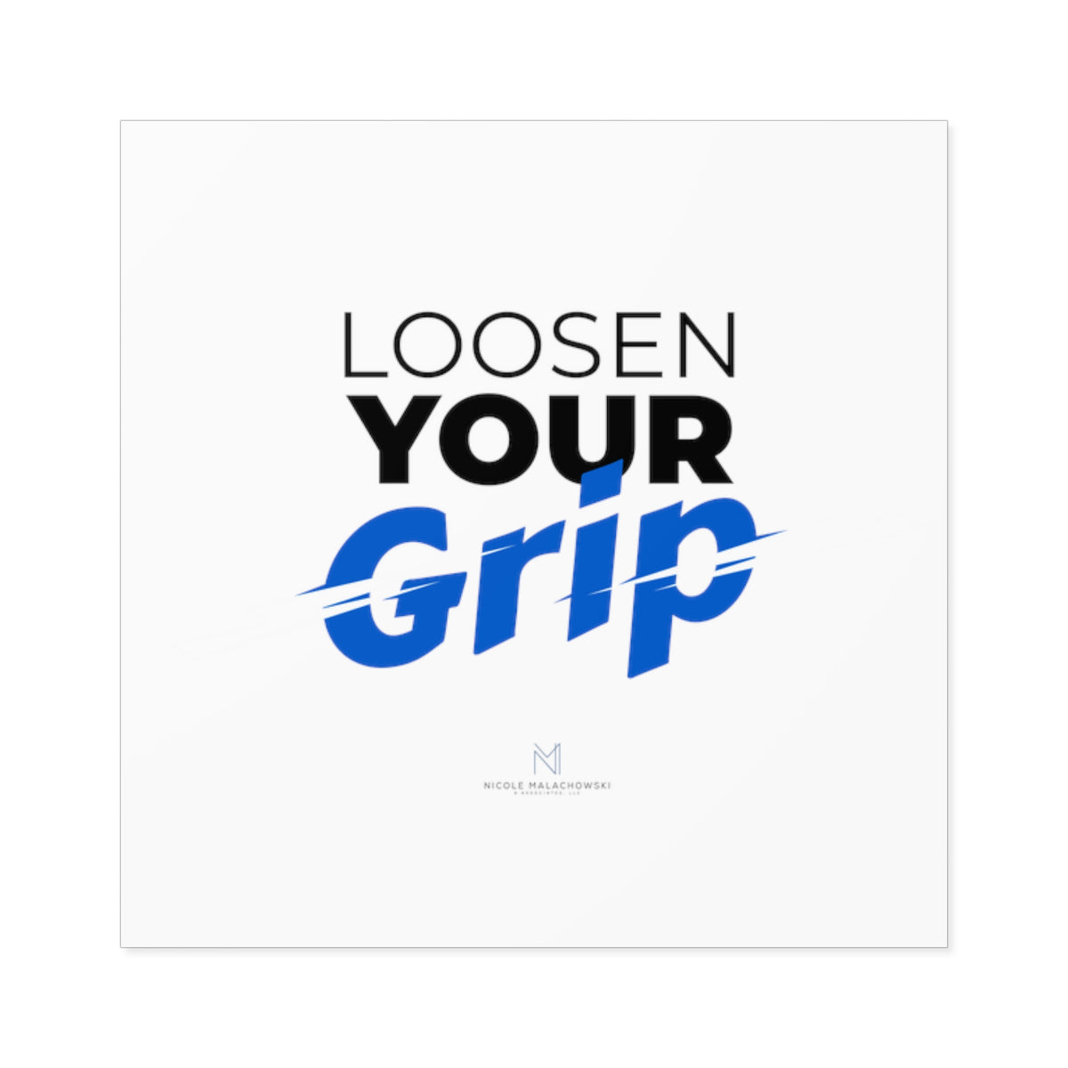 "Loosen Your Grip" Square Stickers, Indoor/Outdoor – Nicole Malachowski