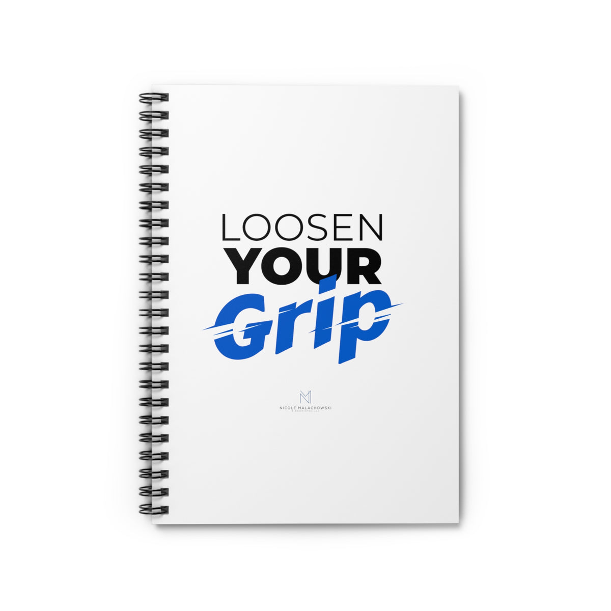 "Loosen Your Grip" Spiral Notebook – Nicole Malachowski